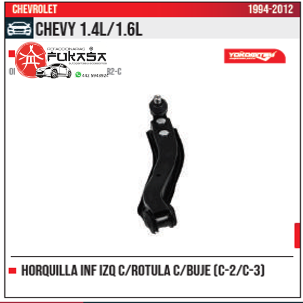 HORQUILLA INF IZQ C BUJE C 2 C 3 CHEVY 1.4L 1.6L 1994 2012 *IMP – REFACCIONARIAS FUKASA